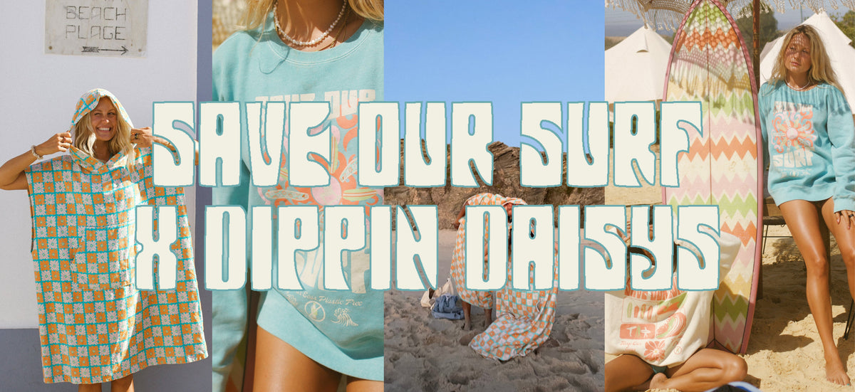 SAVE OUR SURF X DIPPIN DAISY'S – Save Our Surf